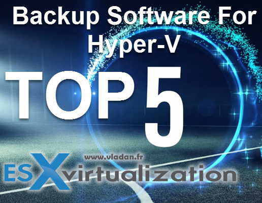 Top 5 Backup Software For Hyper-V - ESX Virtualization