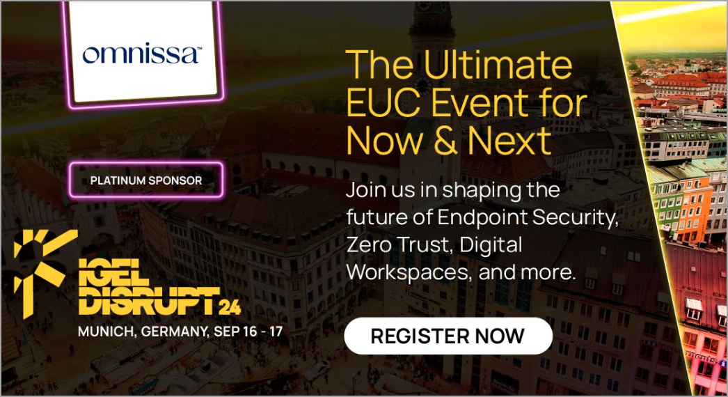 Not to miss: IGEL Disrupt - 2 Day EUC Event in Munich - ESX Virtualization